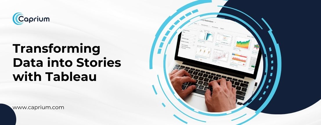 Transforming Data into Stories with Tableau - Caprium